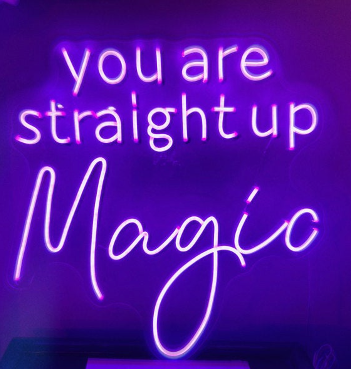 "You Are Straight Up Magic" Neon Sign – NeonDreamsUSA